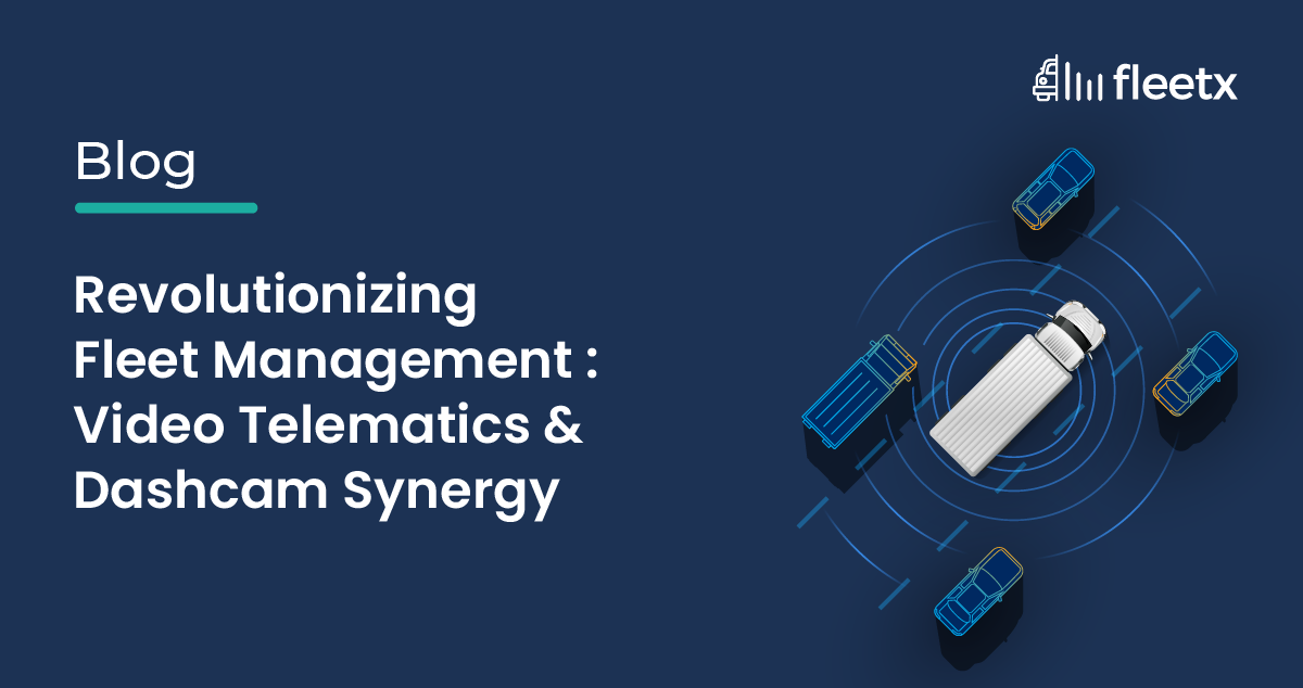 Revolutionizing Fleet Management: Video Telematics & Dashcam Synergy