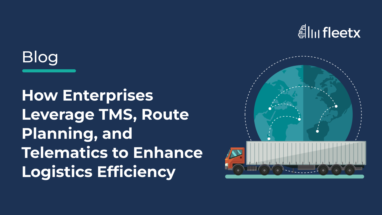 How Enterprises Leverage TMS, Route Planning, and Telematics to Enhance ...