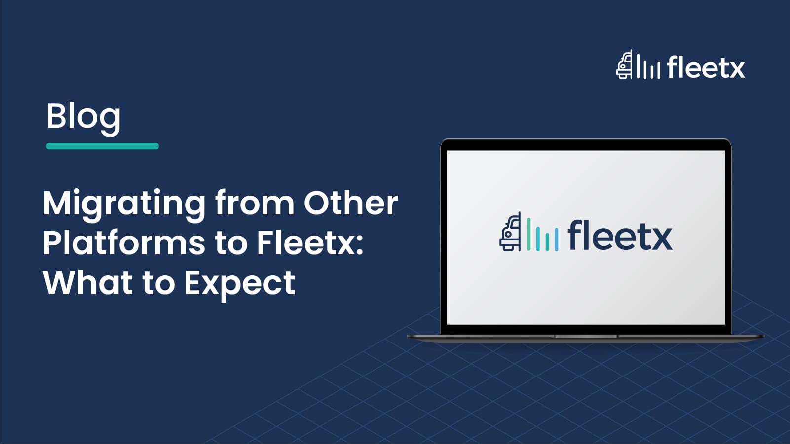 Migrating from Other Platforms to Fleetx: What to Expect