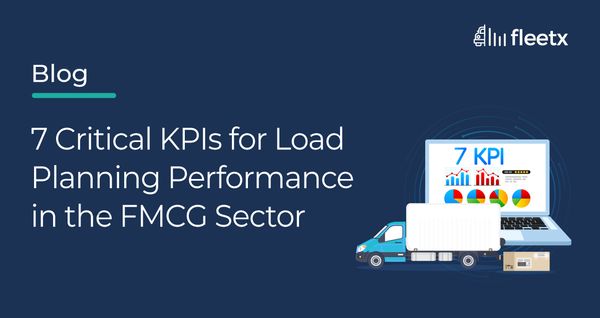 7 KPIs for Load Planning Performance in the FMCG Sector